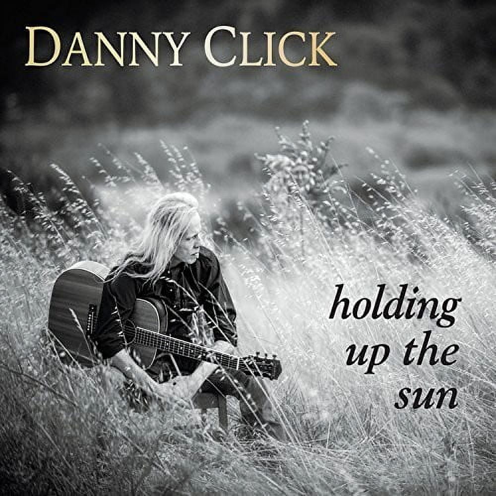 Danny Click - Holding Up the Sun - Music & Performance - CD - Walmart ...