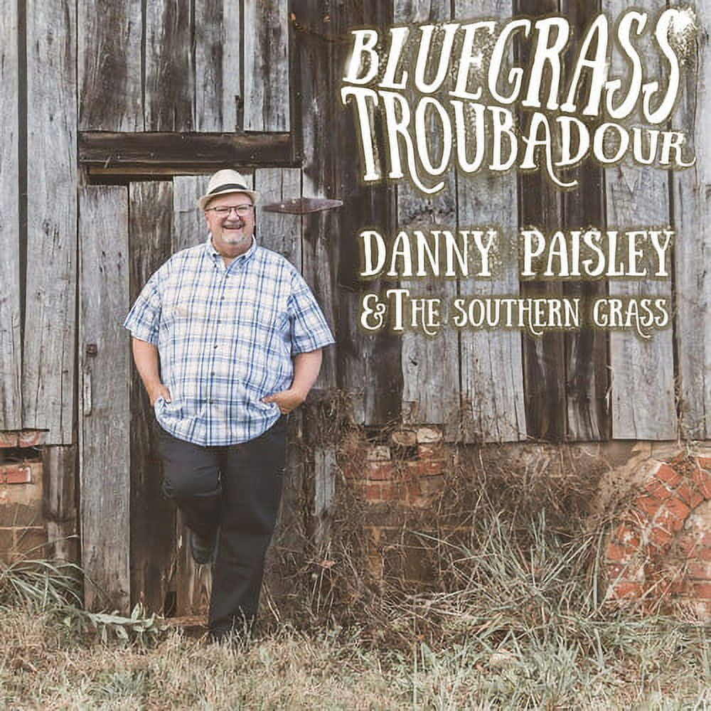 Danny Paisley & the Southern Grass - Bluegrass Troubadour - Music ...