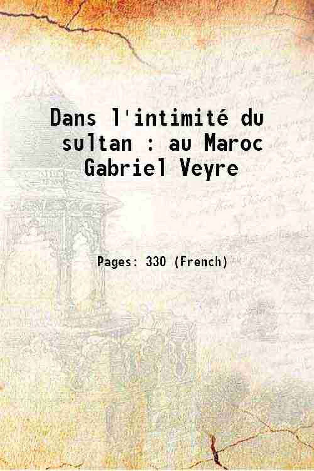 Dans l'intimité du sultan : au Maroc / Gabriel Veyre 1905 [Hardcover ...