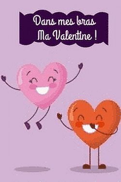 Dans mes bras Ma Valentine !: Carnet de Saint Valentin à remplir - 100 pages - Cadeau original ...