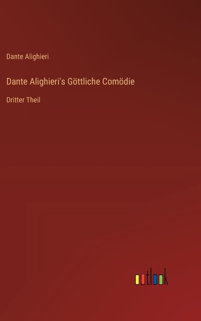 Dante Alighieri's GÃ¶ttliche ComÃ¶die: Dritter Theil, (Hardcover ...