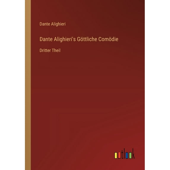 Dante Alighieri's GÃ¶ttliche ComÃ¶die: Dritter Theil, (Paperback ...