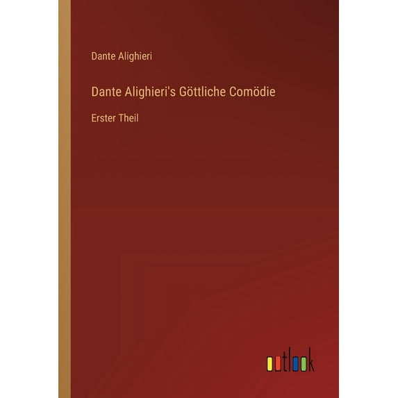 Dante Alighieri's GÃ¶ttliche ComÃ¶die: Erster Theil, (Paperback ...