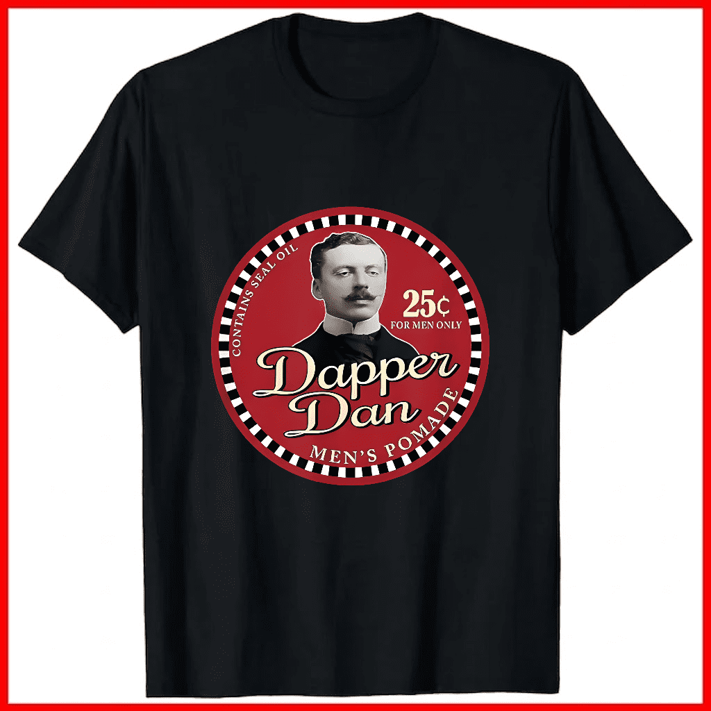Dapper Dan Quote Retro Vintage Style Movie Inspired Unisex T-shirt ...