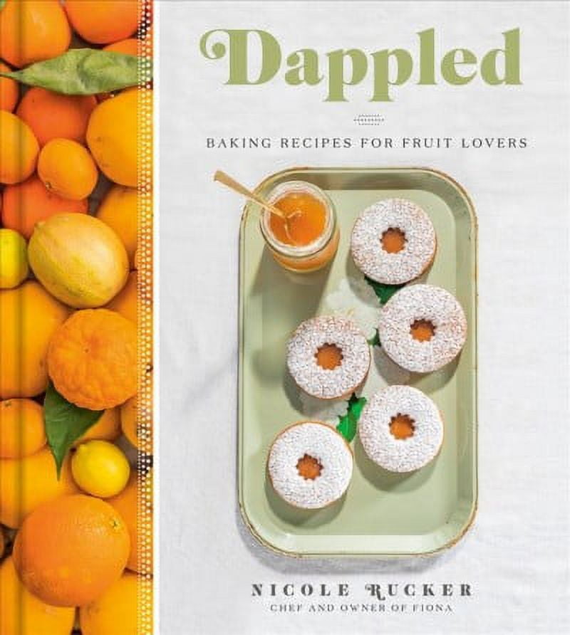 Dappled : Baking Recipes for Fruit Lovers: A Cookbook (Hardcover ...