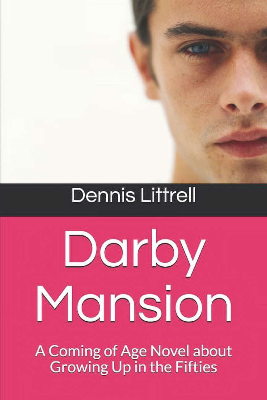 Darby Mansion: A Coming of Age Novel about Growing Up in the Fifties (Paperback) - Walmart.com