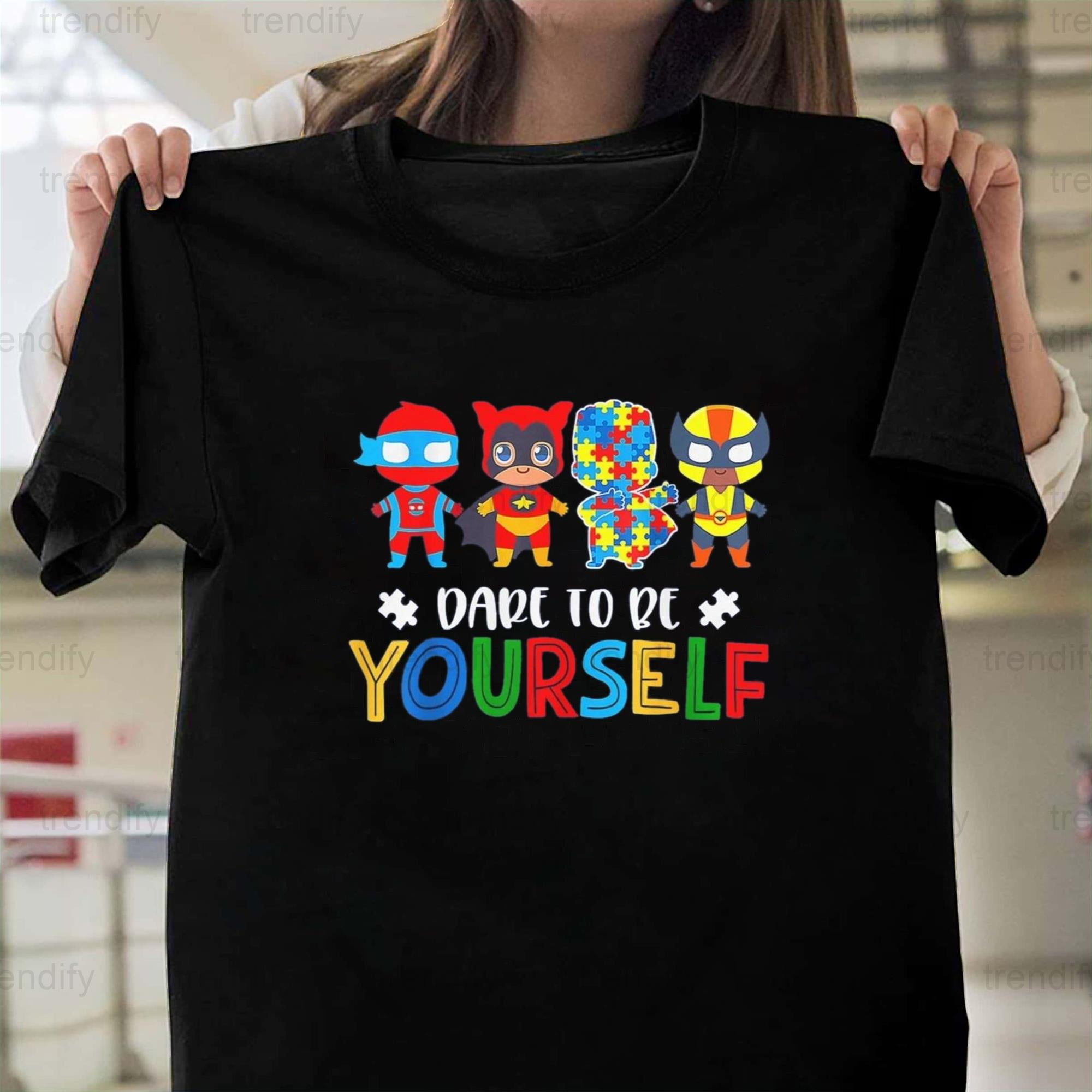Dare To Be Yourself, A Funny Message for Autism Awareness Superheroes ...