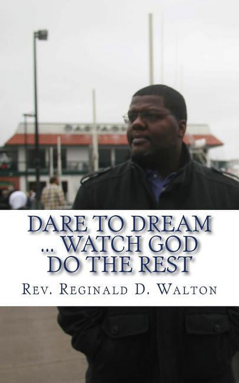 Dare to Dream : Watch God Do the Rest (Paperback) - Walmart.com
