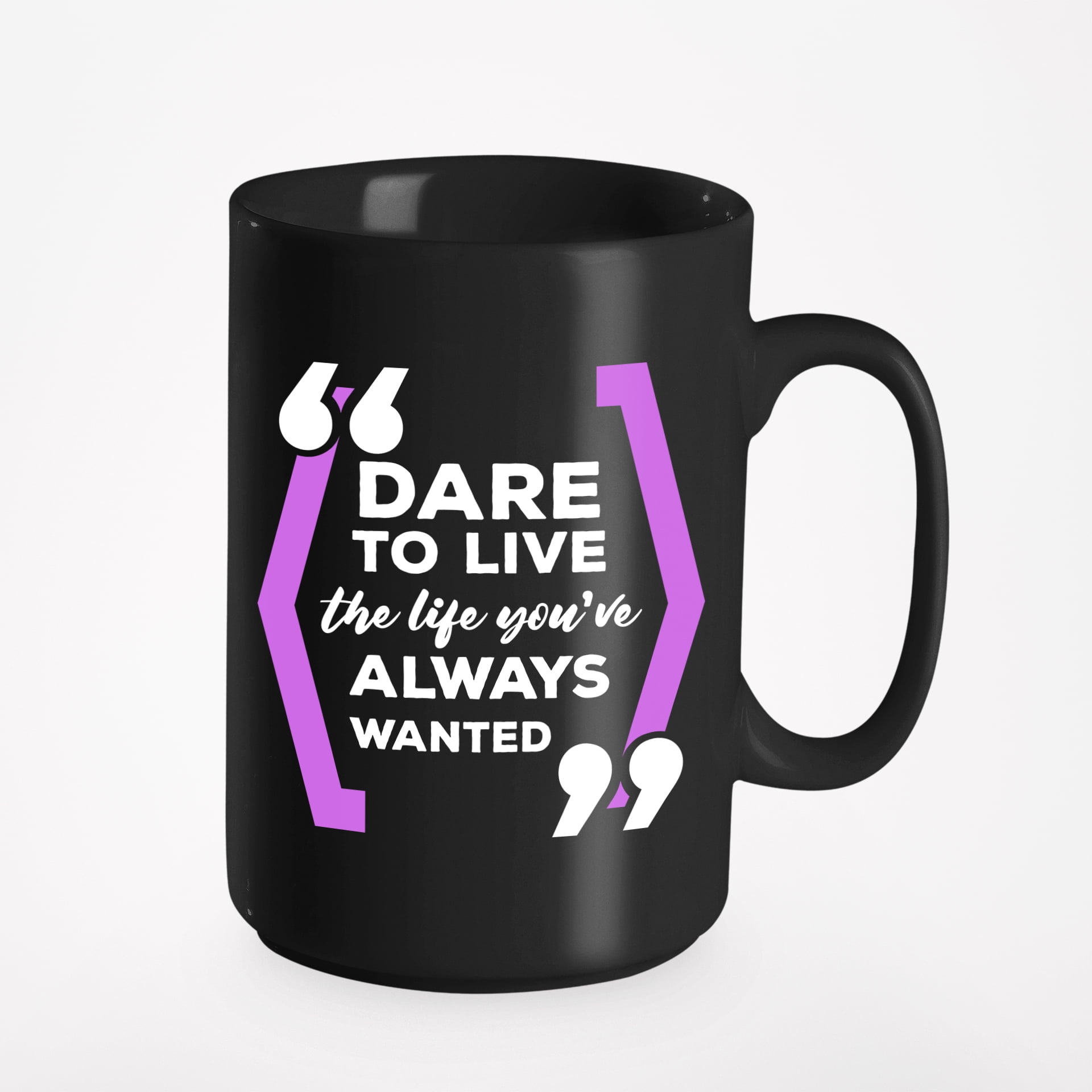 Dare to Live the Life You've Always Wanted, Travel Quote, Black 15oz ...