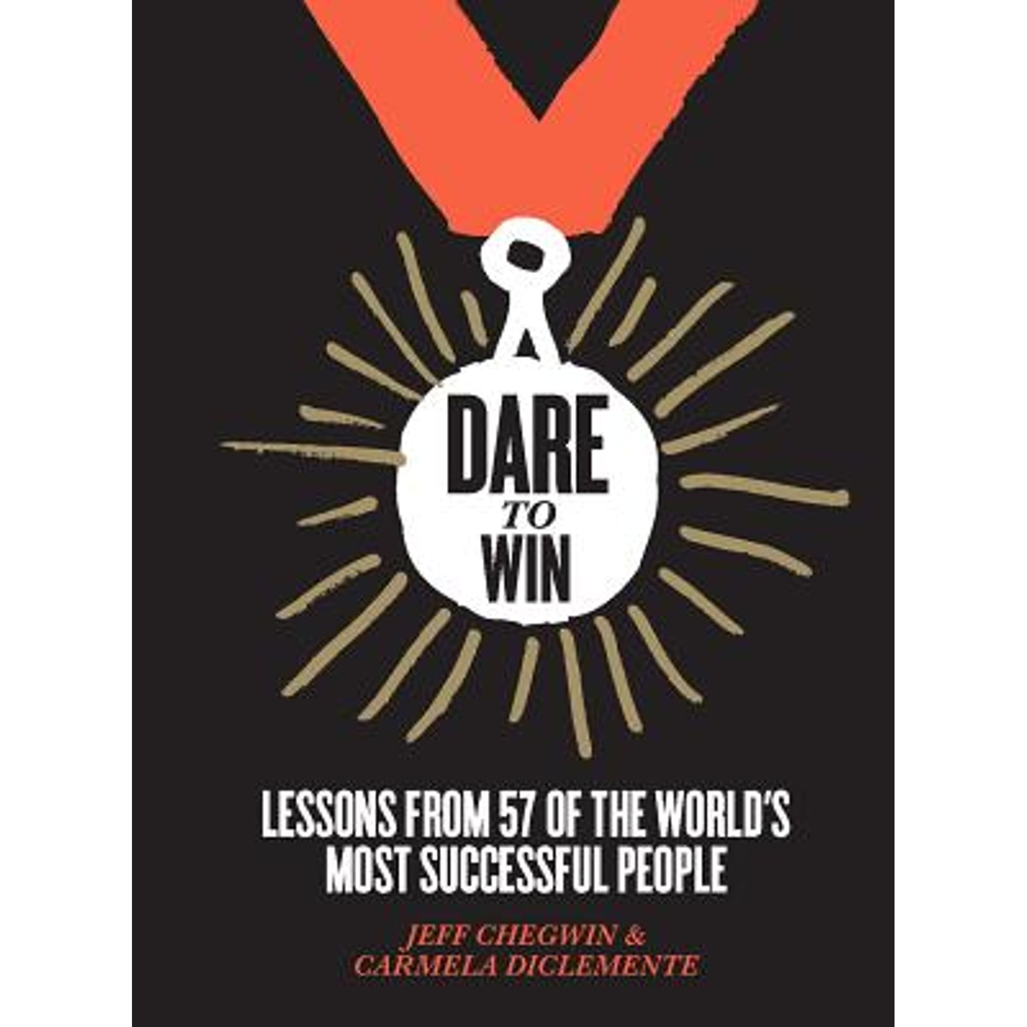 Pre-Owned Dare to Win: Lessons from 57 of the World's Most Successful ...