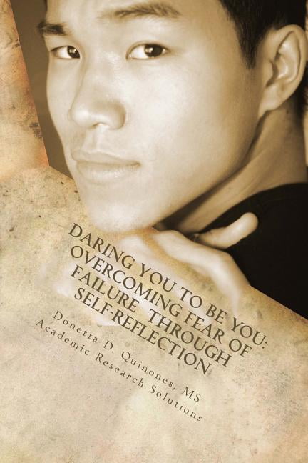 Daring You to Be You!: Daring You to be YOU: Overcoming Fear of Failure ...