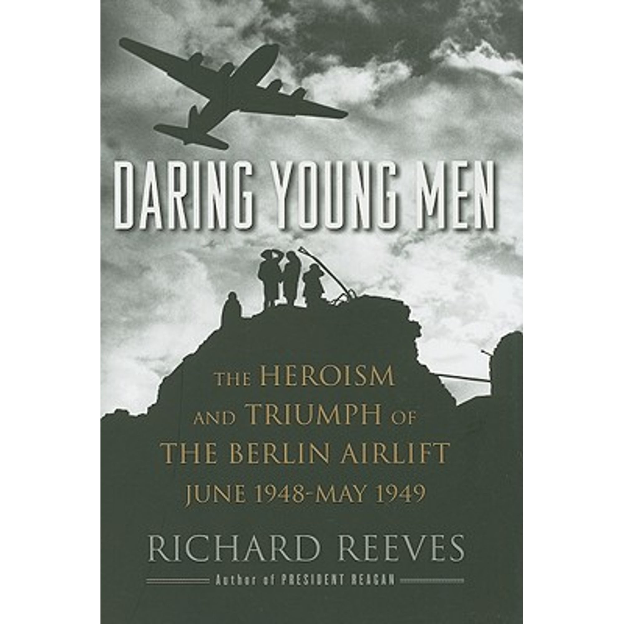 Pre-Owned Daring Young Men: The Heroism and Triumph of Berlin Airlift-June 1948-May 1949 ...