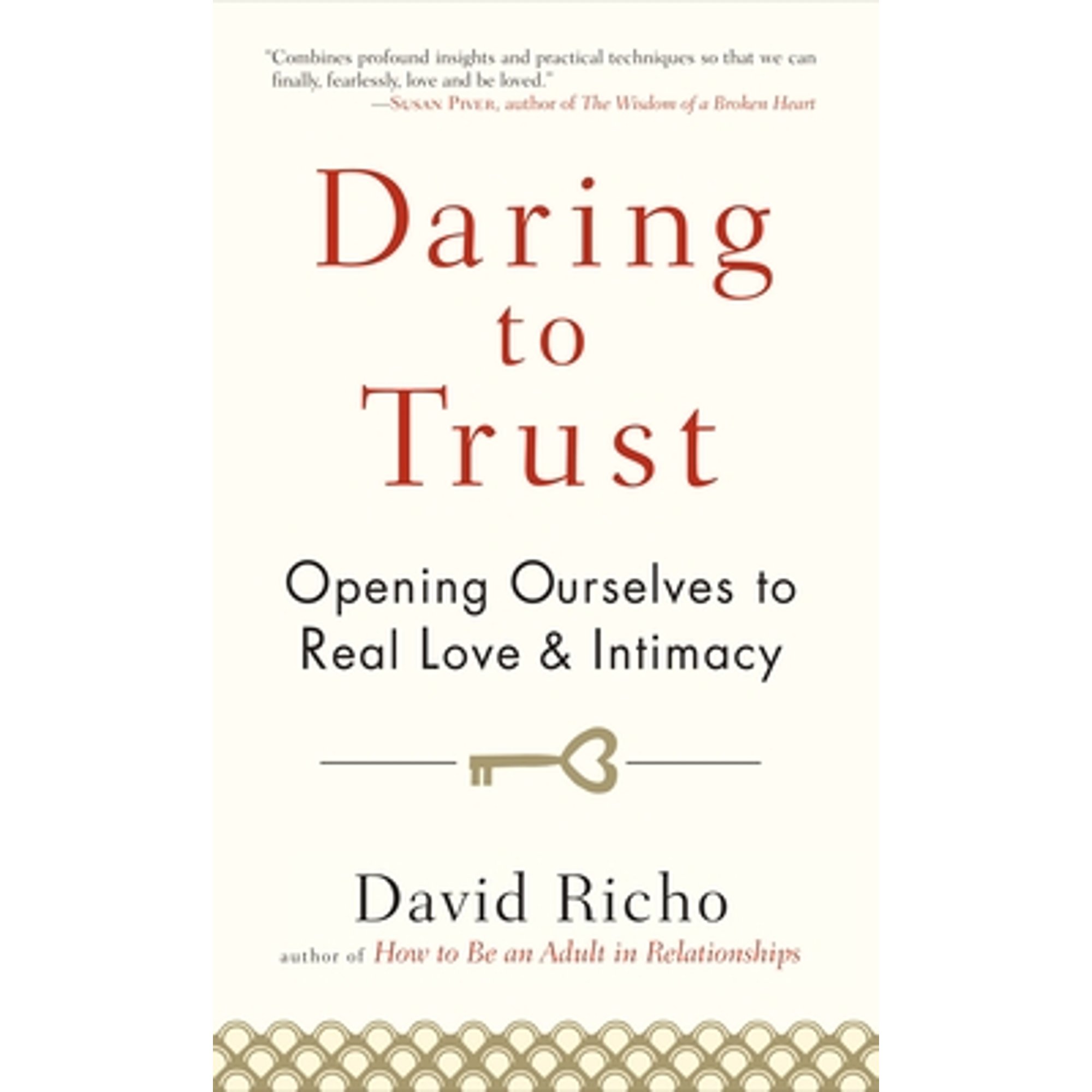 Pre-Owned Daring to Trust: Opening Ourselves to Real Love and Intimacy (Paperback) 1590309243 ...
