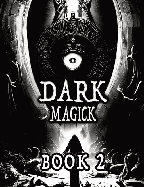 Dark Black Occult Magick, Book 2 | Powerful Summoning Spells for ...