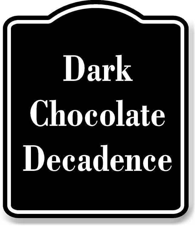 Dark Chocolate Decadence BLACK Aluminum Composite Sign 15''x18 ...