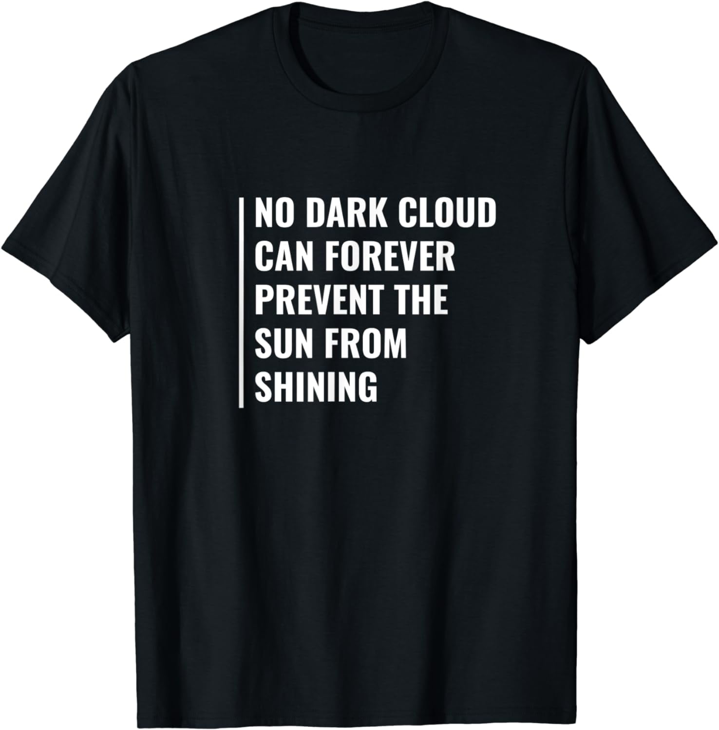 Dark Cloud Can't Prevent The Sun From Shining T-Shirt - Walmart.com