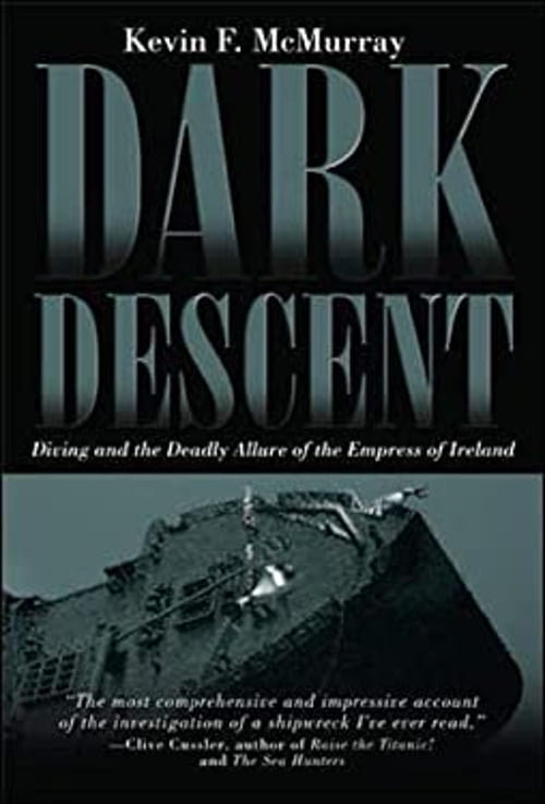 Pre-Owned Dark Descent: Diving and the Deadly Allure of Empress Ireland ...