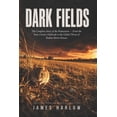 Dark Fields: The Complete Story of the Hantavirus - From the Four ...