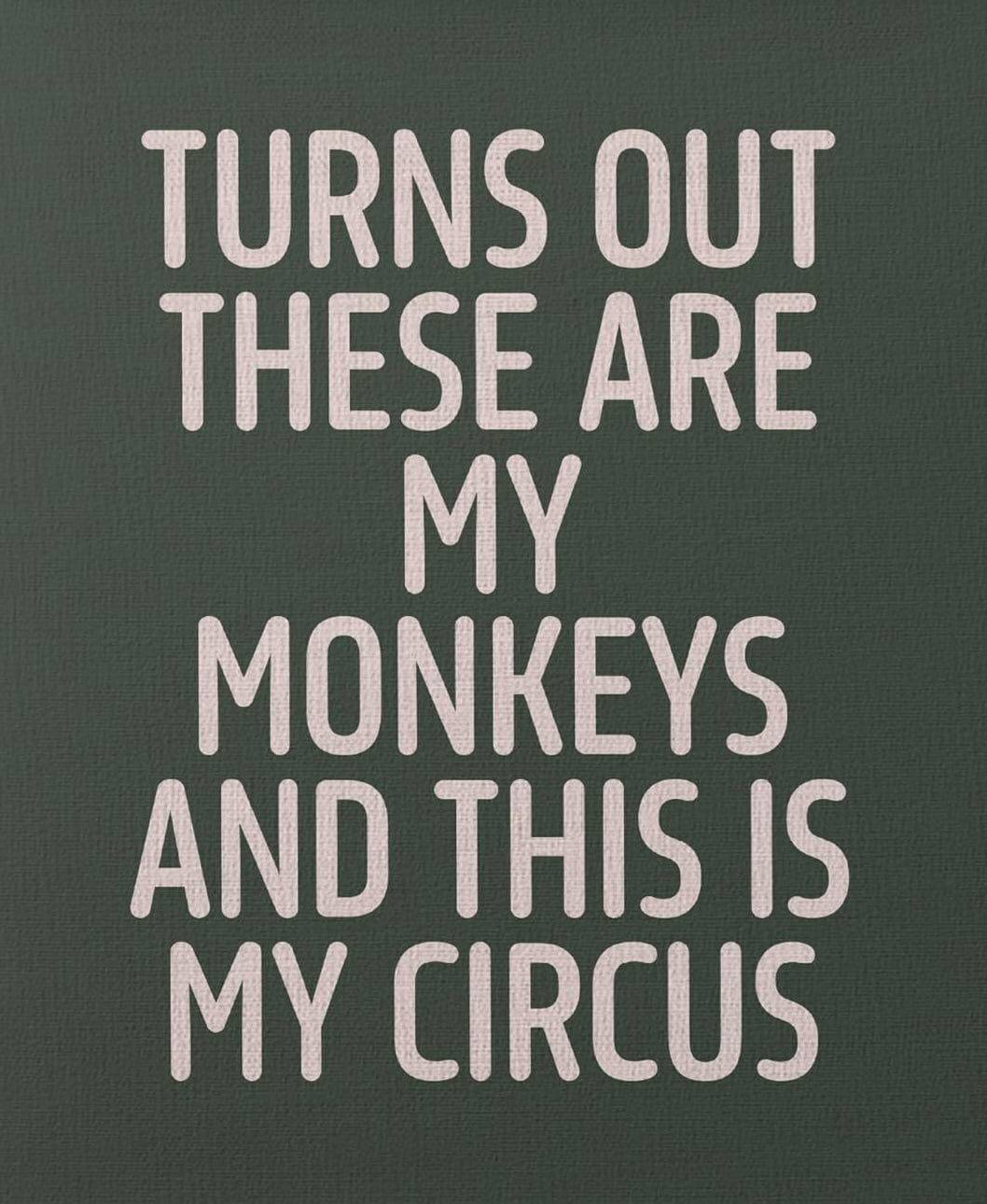 Dark Green Funny Office Wall Art Poster Turns Out These are My Monkeys ...
