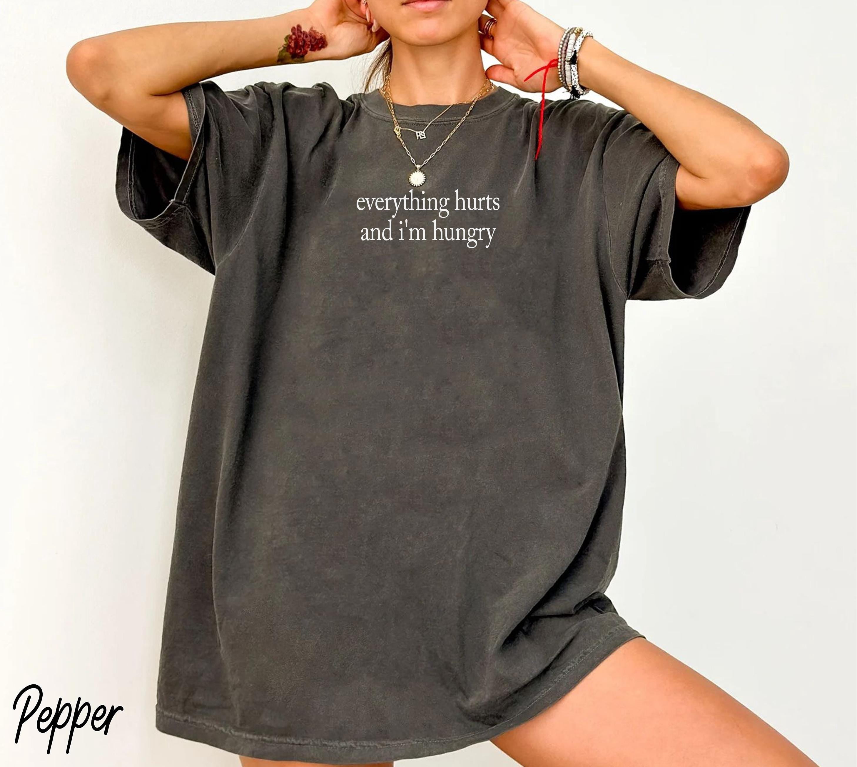 Dark Grey Oversized Everything Hurts And I'm Hungry Shirt - Comfort ...