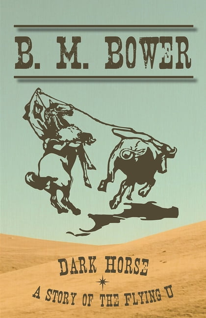 Flying U Dark Horse - A Story of the Flying U, (Paperback) - Walmart.com