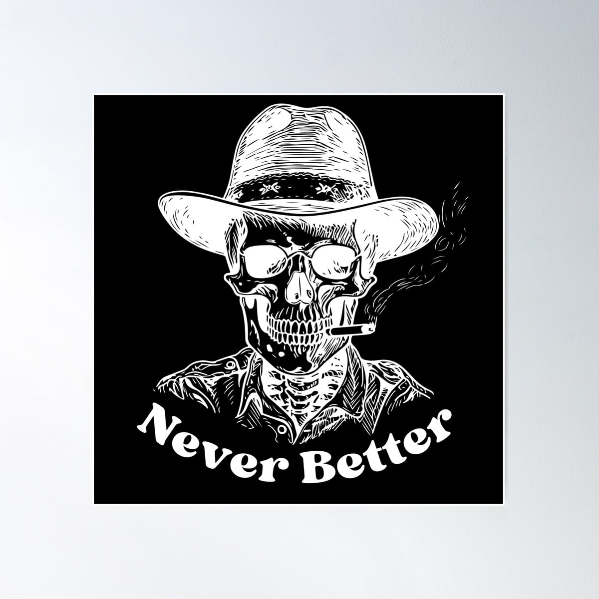 Dark Humor Never Better Skeleton With Hat Poster Wall Art, Modern Wall ...