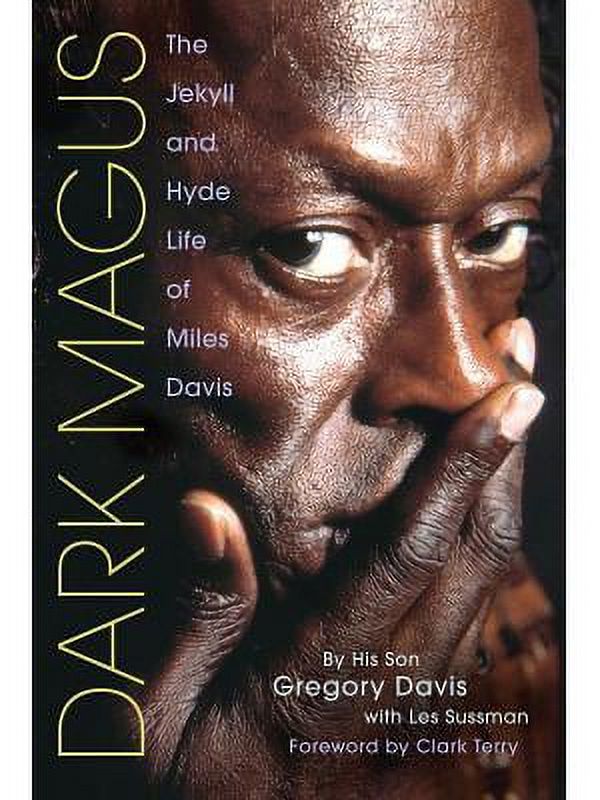 Dark Magus : The Jekyll and Hyde Life of Miles Davis - Walmart.com