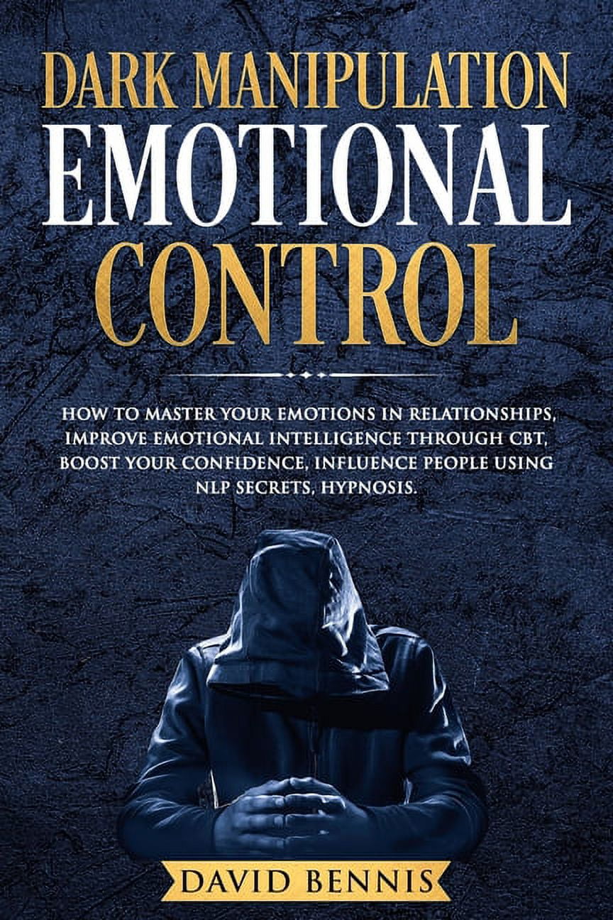 Manipulation: Dark Manipulation Emotional Control: How to Master your ...