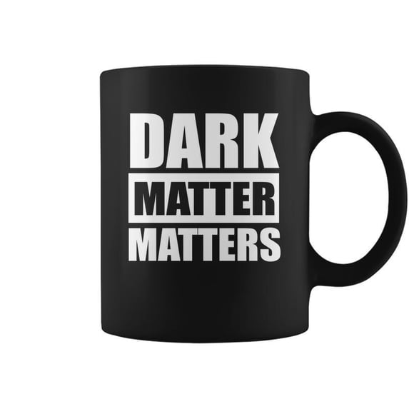 Dark Matter Matters Coffee Mug - Walmart.com
