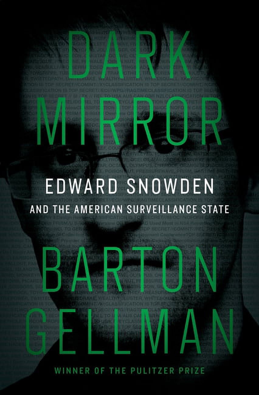 Dark Mirror: Edward Snowden and the American Surveillance State ...
