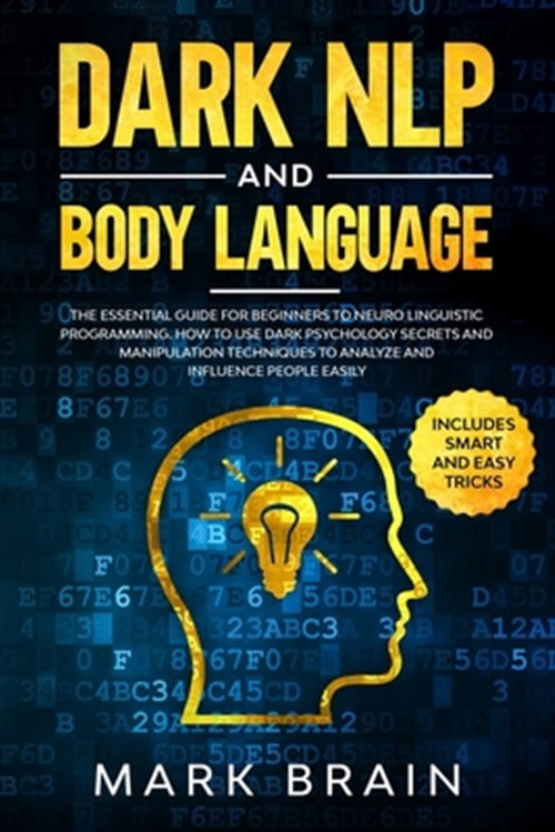 Pre-Owned Dark NLP and Body Language: The Essential Guide for Beginners to Neuro Linguistic ...