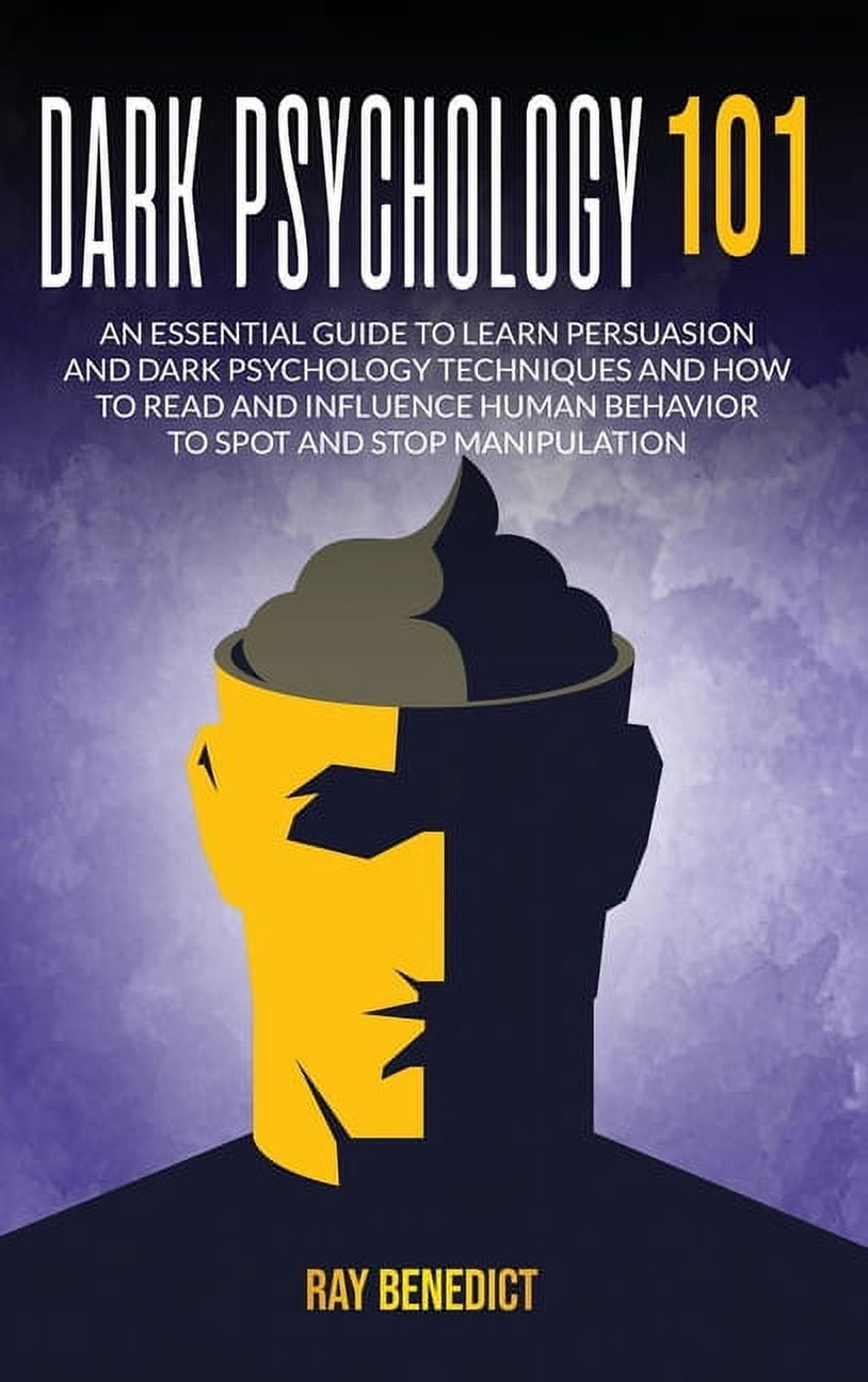 Dark Psychology 101: An Essential Guide to Learn Persuasion and Dark ...