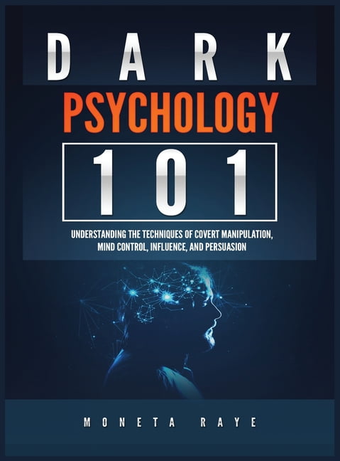 Dark Psychology 101: Understanding the Techniques of Covert ...