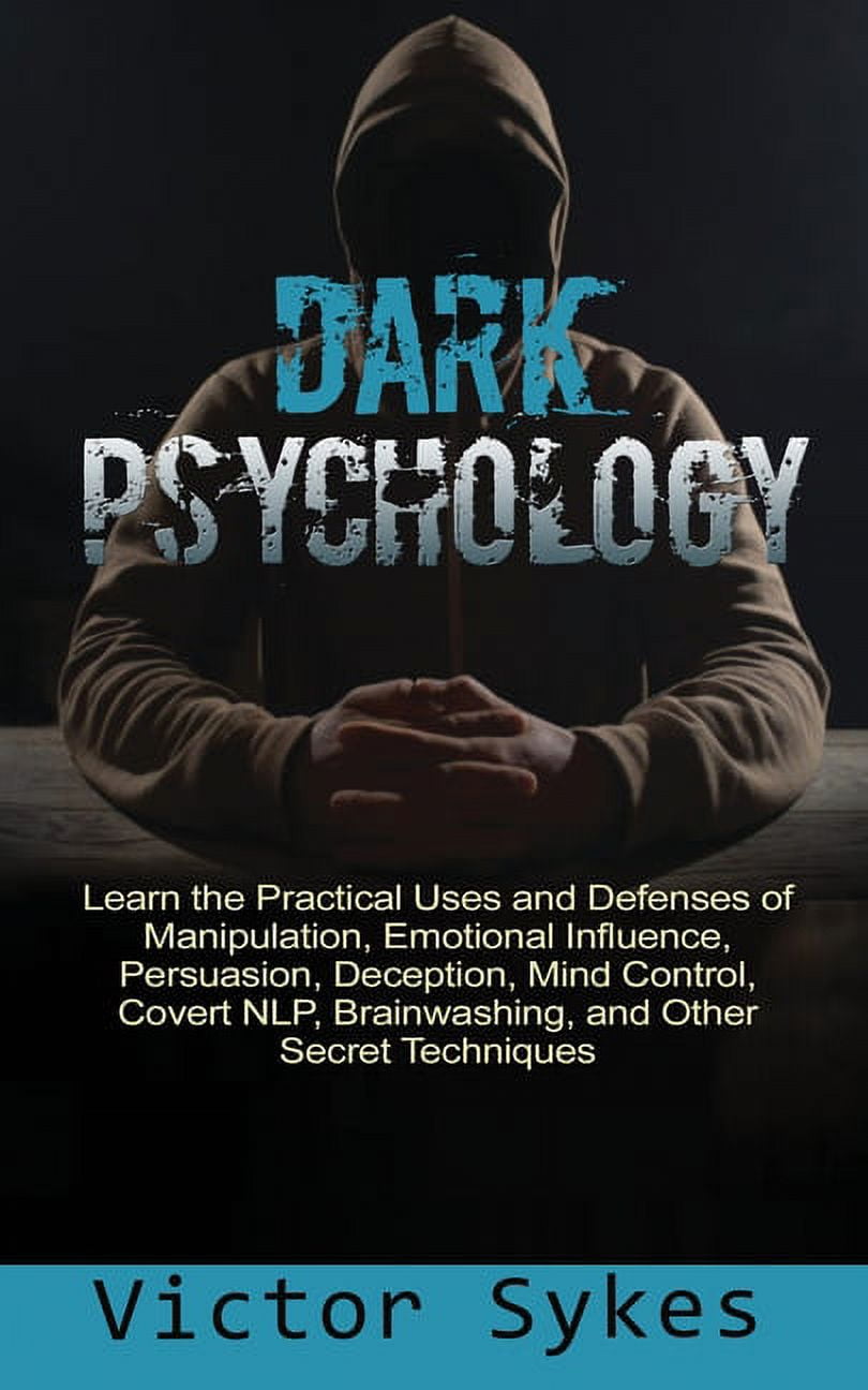 Dark Psychology: Dark Psychology: Learn the Practical Uses and Defenses of Manipulation ...