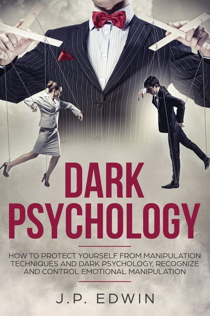 Dark Psychology: How to Protect Yourself from Manipulation Techniques ...