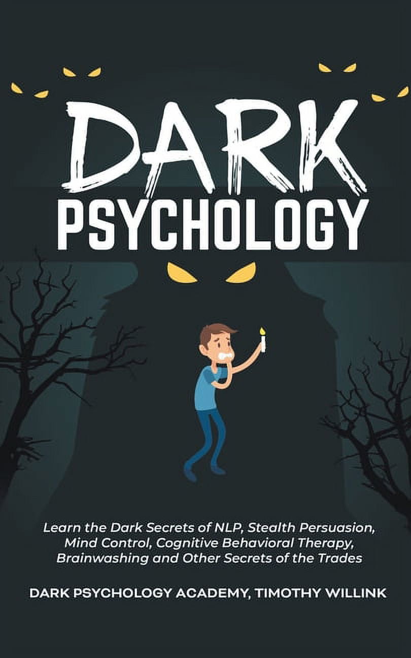 Dark Psychology : Learn the Dark Secrets of NLP, Stealth Persuasion ...