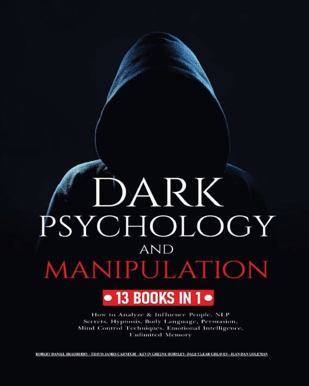 Dark Psychology and Manipulation: 13 Books in 1: How to Analyze & Influence People, NLP Secrets ...