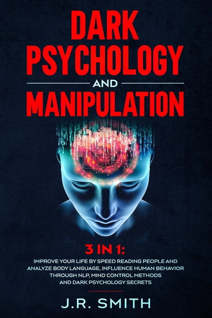 Dark Psychology and Manipulation: 3 in 1: Improve your life by Speed ...