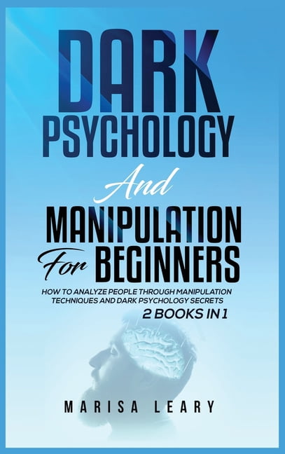 Dark Psychology & Manipulation for Beginners: 2 Books in 1: How to ...