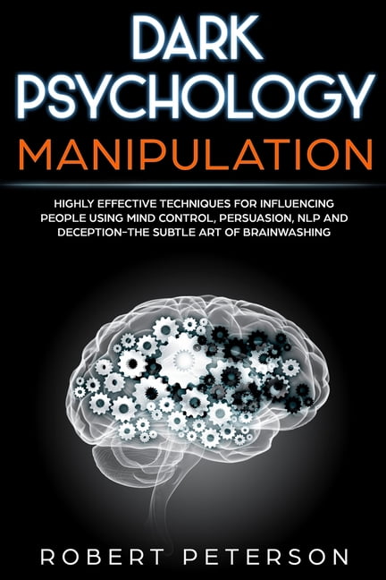 Dark Psychology Manipulation: Highly Effective Techniques for ...