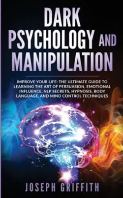 Pre-Owned ( Dark Psychology and Manipulation ): Improve your Life: The Ultimate Guide to ...