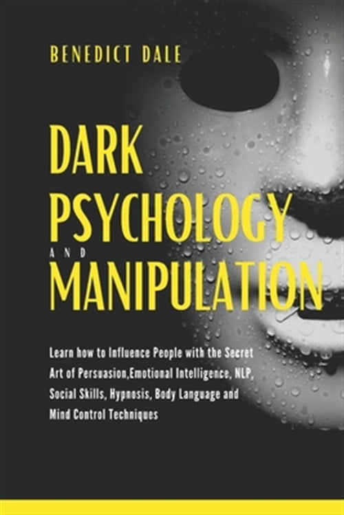 Pre-Owned Dark Psychology and Manipulation: Learn How to Influence People with the Secret Art of ...