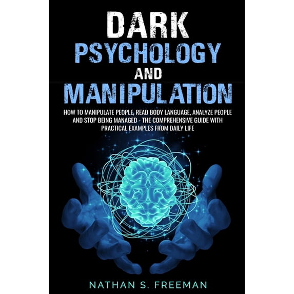 Dark Psychology and Manipulation: How to Manipulate People, Read Body ...