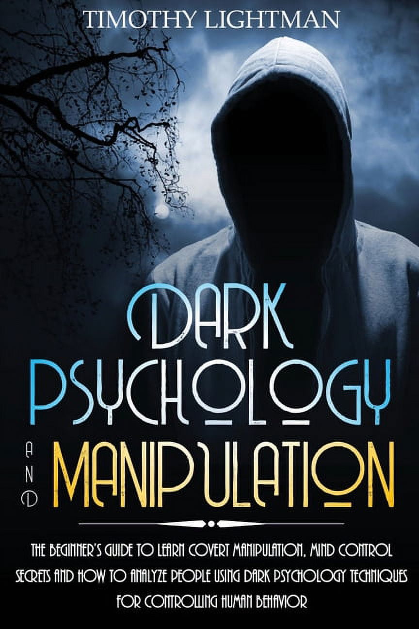 Dark Psychology and Manipulation: The Beginner's Guide to Learn Covert ...