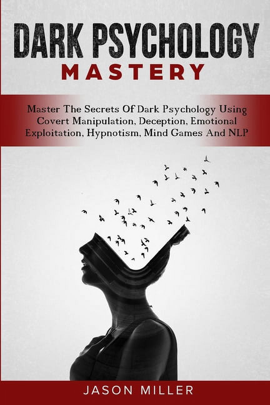 Dark Psychology Mastery: Master The Secrets Of Dark Psychology Using Covert Manipulation ...