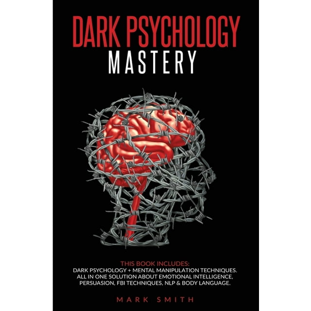Dark Psychology Mastery : This Book Includes: Dark Psychology + Mental Manipulation Techniques ...