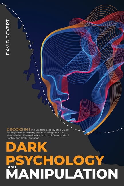 Dark Psychology: Dark Psychology and Manipulation : 2 BOOKS IN 1: The ...