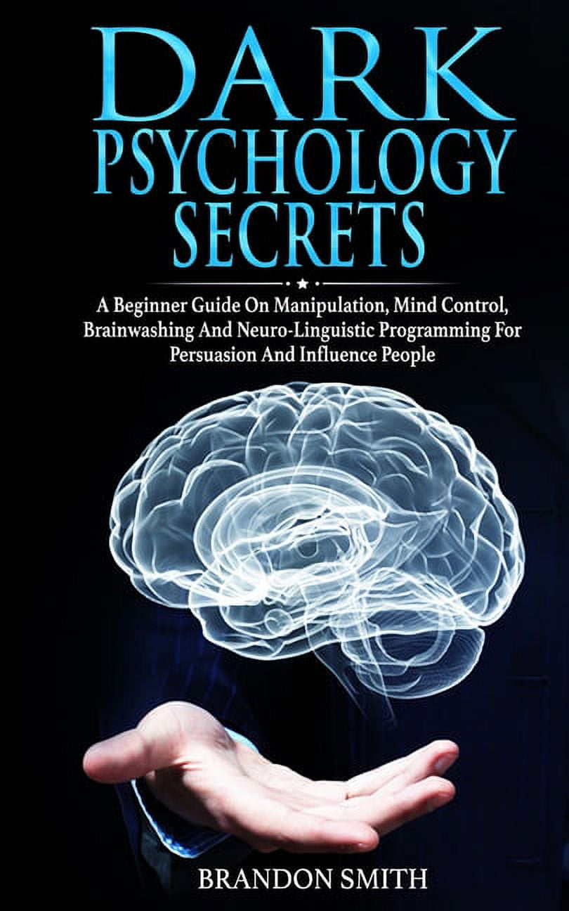 Dark Psychology Secrets: A Beginner Guide on Manipulation, Mind Control ...