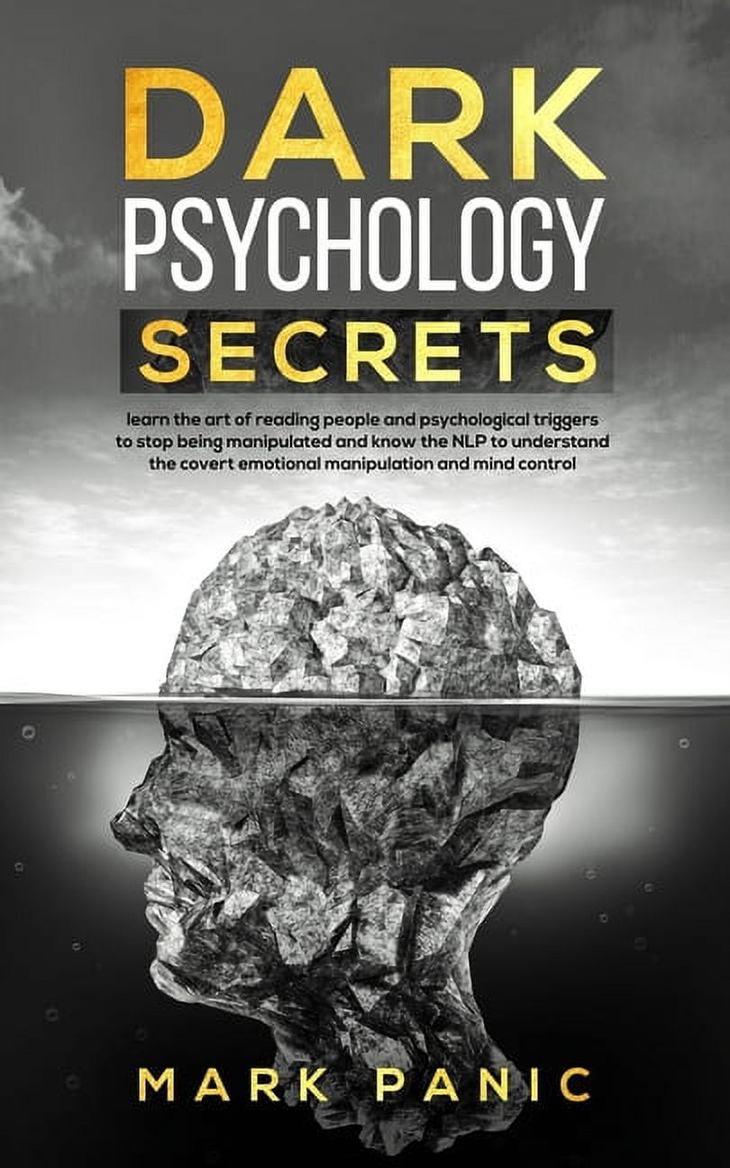 Dark Psychology Secrets: Learn The Art of Reading People and Psychological Triggers to Stop ...