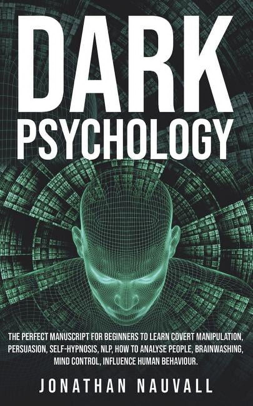 Dark Psychology : The perfect guide for beginners to learn covert ...